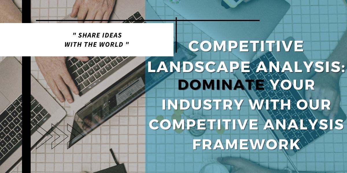 Master Your Market: Download Our Free Competitive Analysis Framework